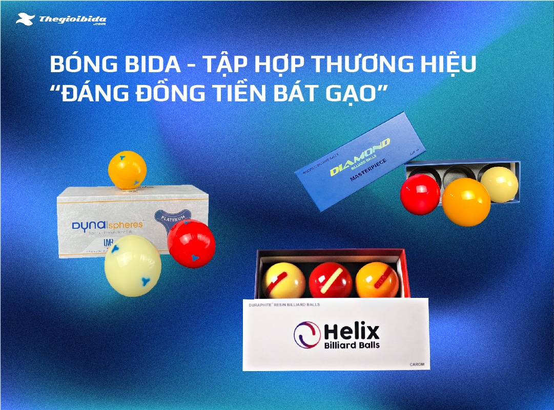 Bóng bida - Các thương hiệu "đáng đồng tiền bát gạo"!